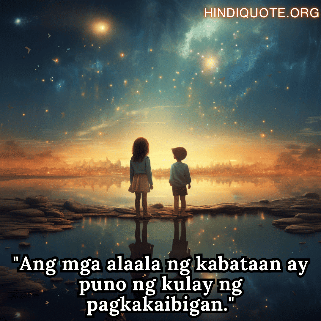 Top 10 Friendship Quotes In Tagalog For Childhood Memories | 10 ...