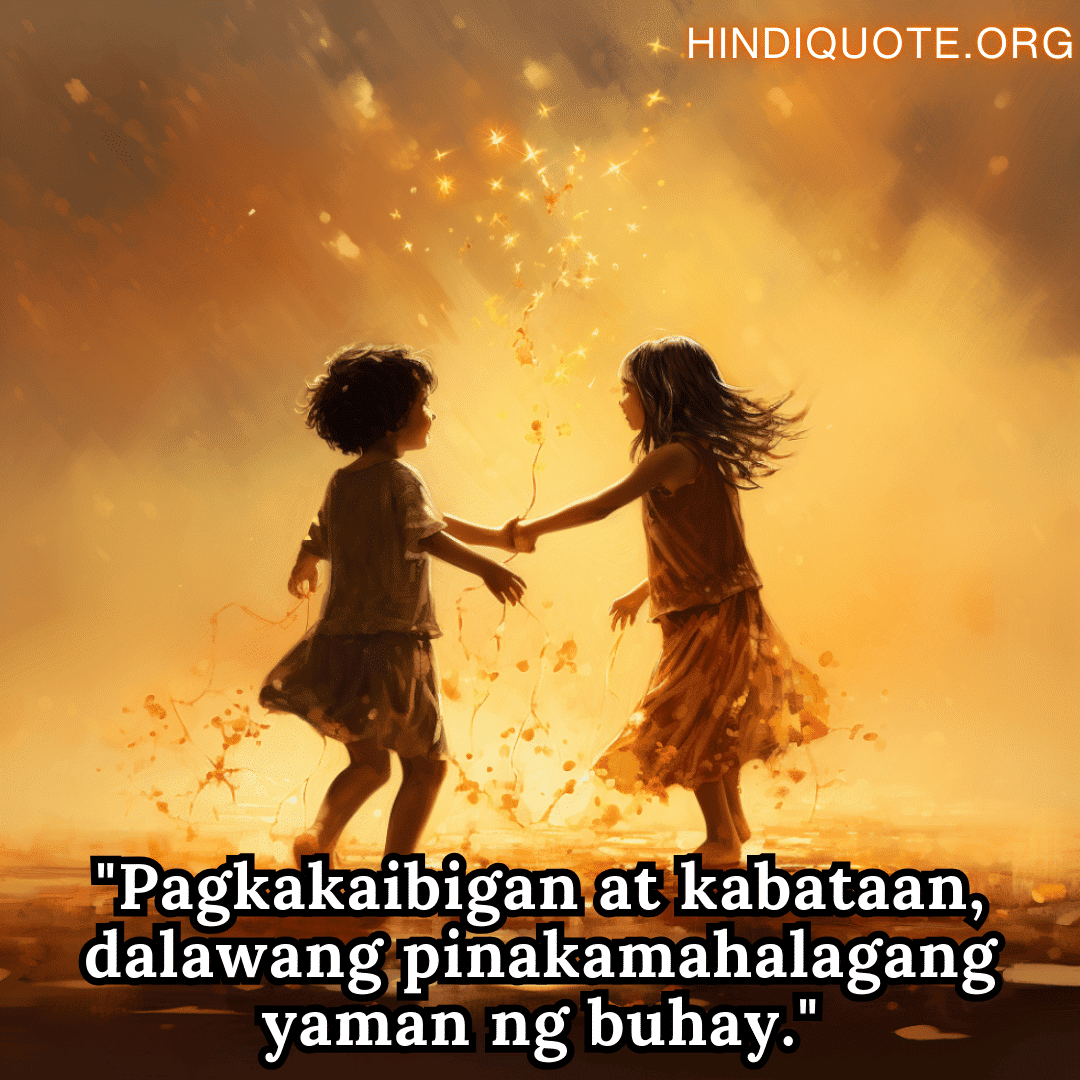 Top 10 Friendship Quotes In Tagalog For Childhood Memories | 10 ...