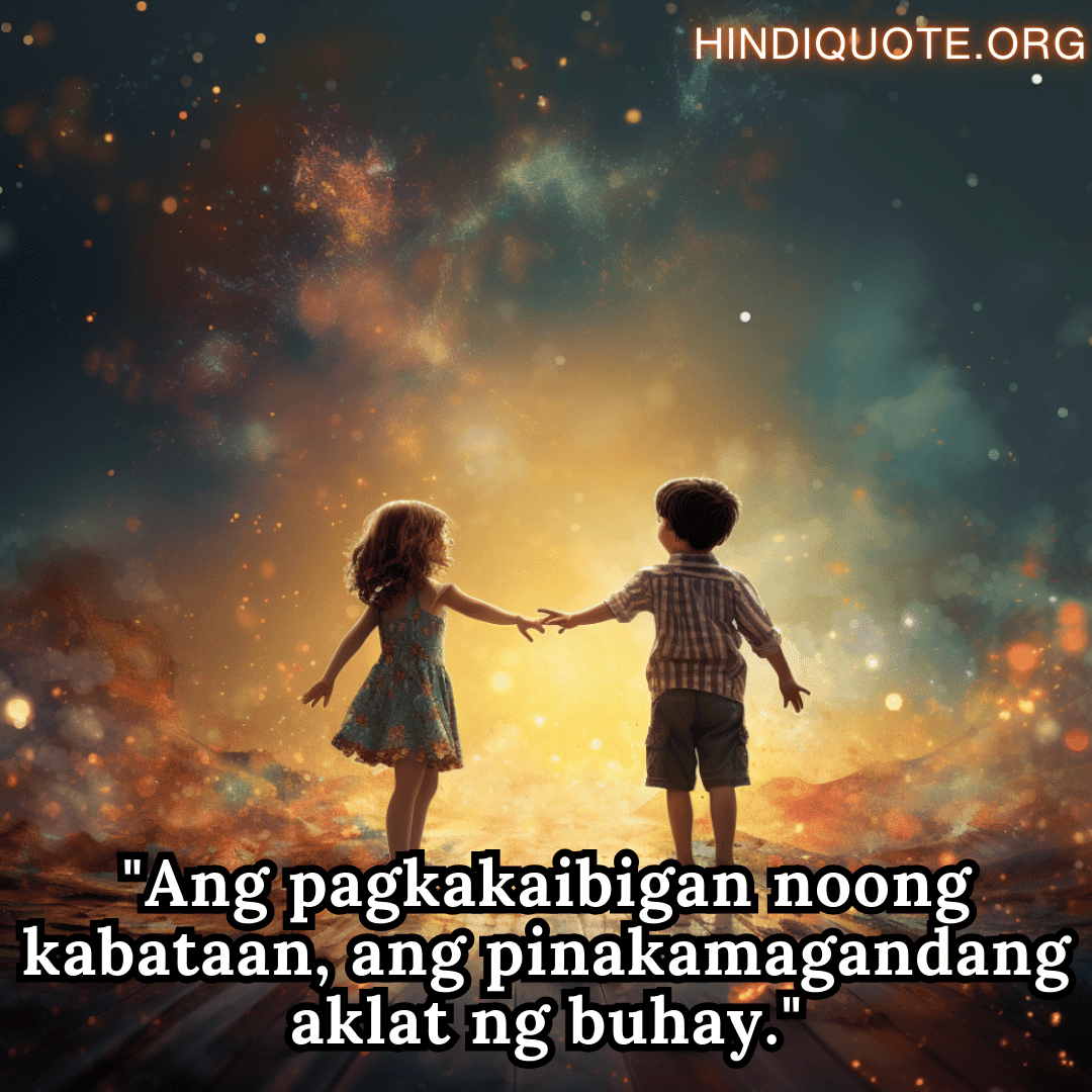Top 10 Friendship Quotes In Tagalog For Childhood Memories | 10 ...