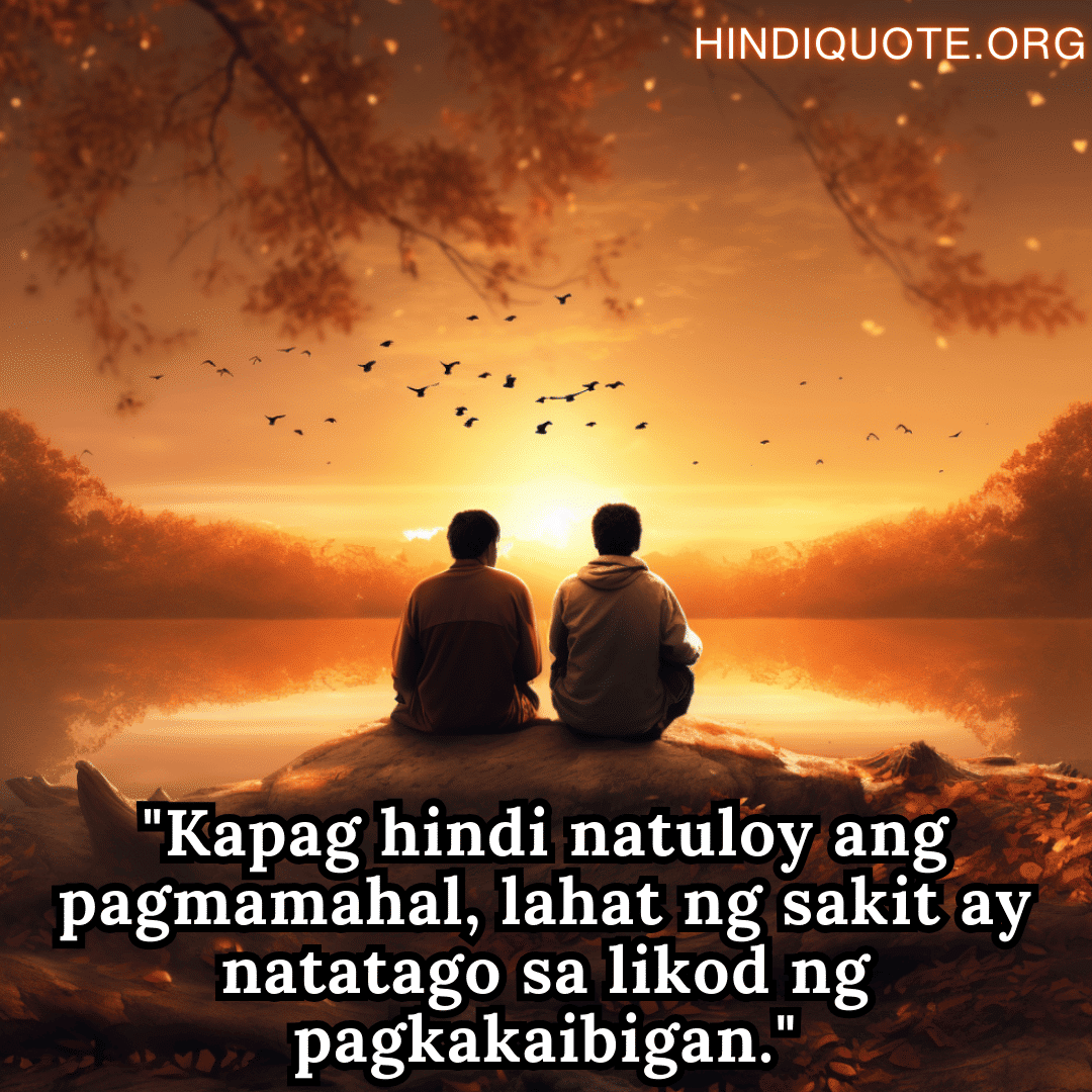 Top 10 Friendship Quotes In Tagalog For Consoling A Heartbreak | 10 Mga ...